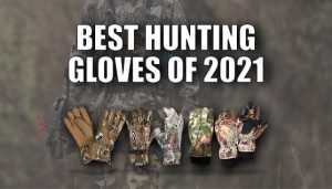 Best Hunting Gloves of 2021 - A Complete Guide